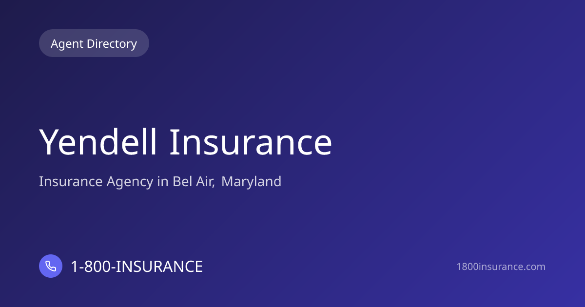 Yendell Insurance | Bel Air, MD Insurance | 1-800-INSURANCE