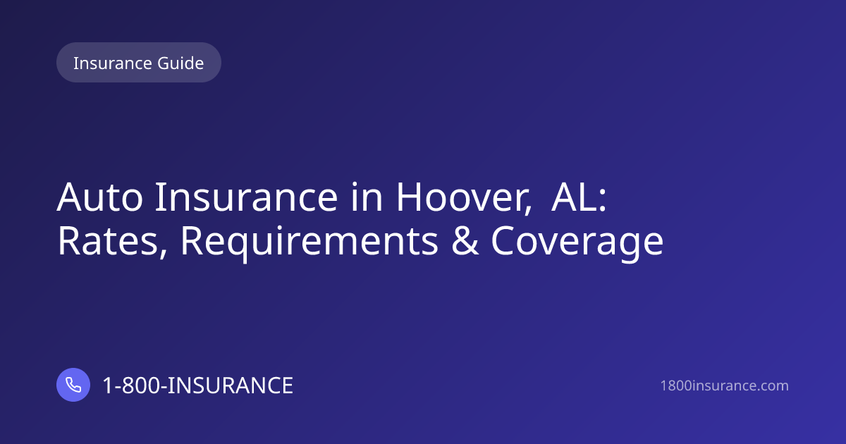 Auto Insurance in Hoover, AL: Rates, Requirements & Coverage