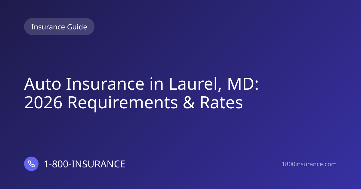 Auto Insurance in Laurel, MD: 2026 Requirements & Rates