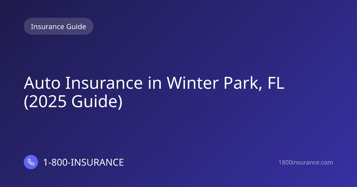 Auto Insurance in Winter Park, FL (2025 Guide) | 1-800-INSURANCE