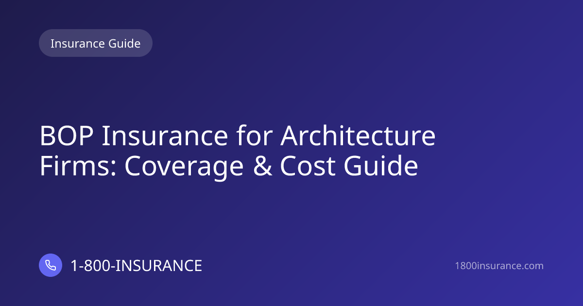 BOP Insurance for Architecture Firms: Coverage & Cost Guide