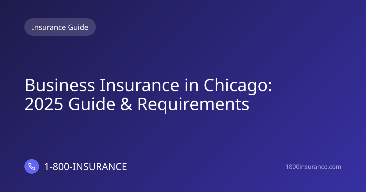 Business Insurance in Chicago: 2025 Guide & Requirements
