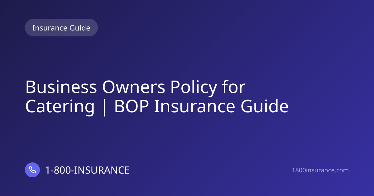 Business Owners Policy for Catering | BOP Insurance Guide