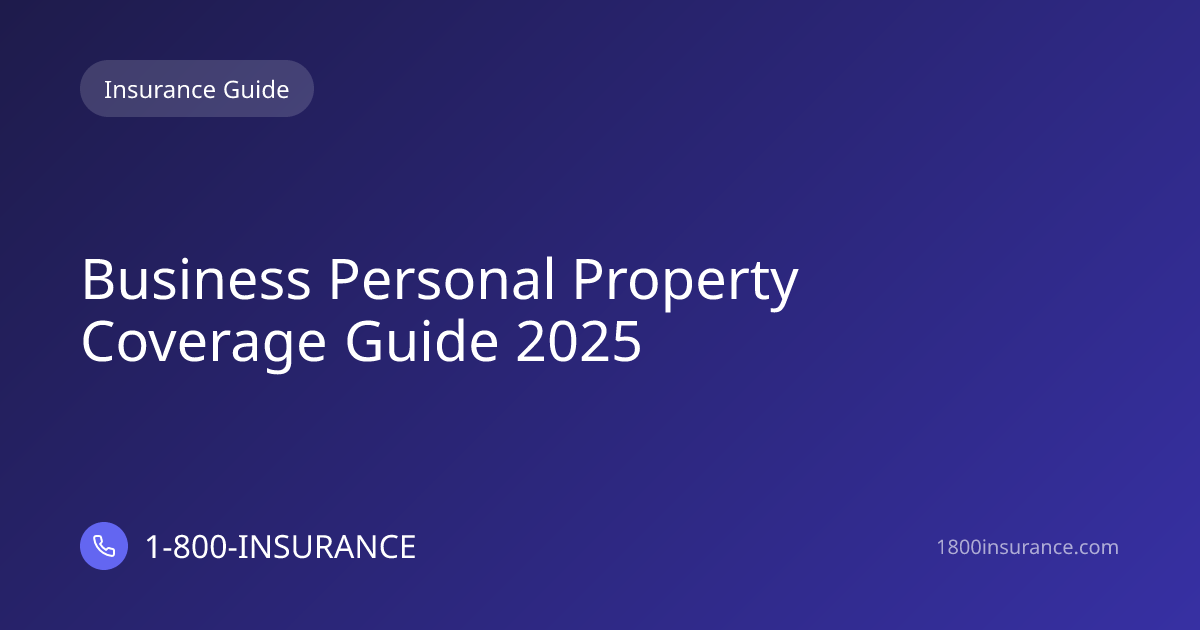 Business Personal Property Coverage Guide 2025 | 1-800-INSURANCE