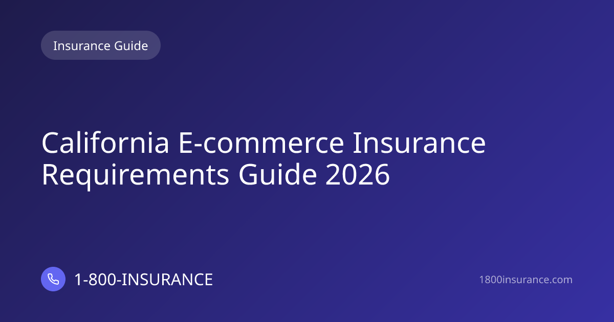 California E-commerce Insurance Requirements Guide 2026