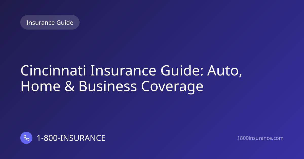 Cincinnati Insurance Guide: Auto, Home & Business Coverage