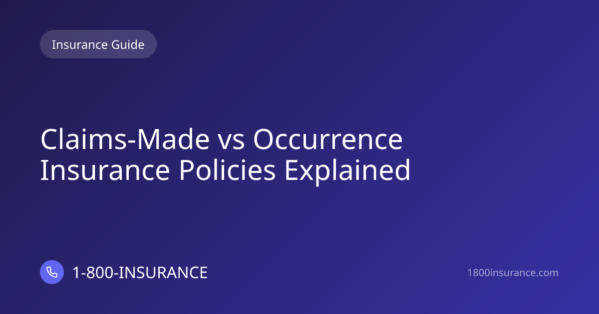 Claims-Made vs Occurrence Insurance Policies Explained
