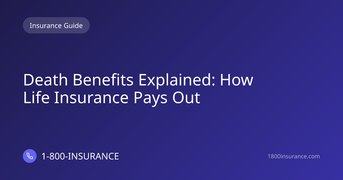 Death Benefits Explained: How Life Insurance Pays Out