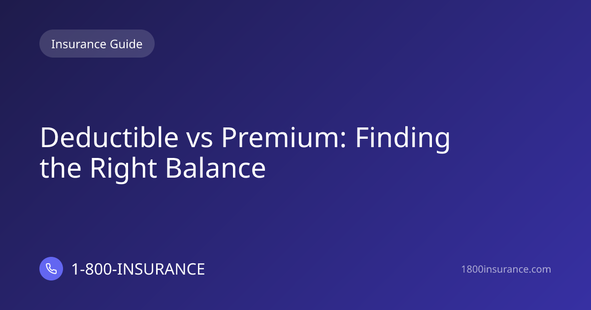 Deductible vs Premium: Finding the Right Balance | 1-800-INSURANCE