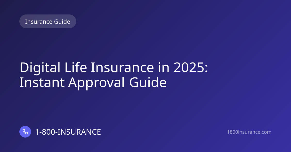 Digital Life Insurance in 2025: Instant Approval Guide