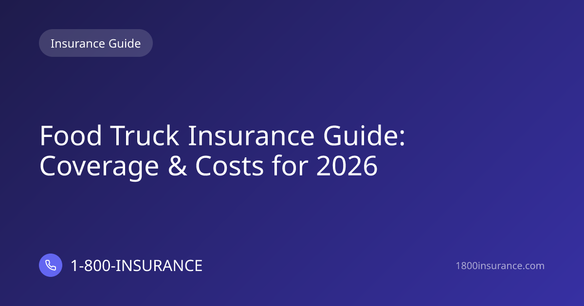 Food Truck Insurance Guide: Coverage & Costs for 2026