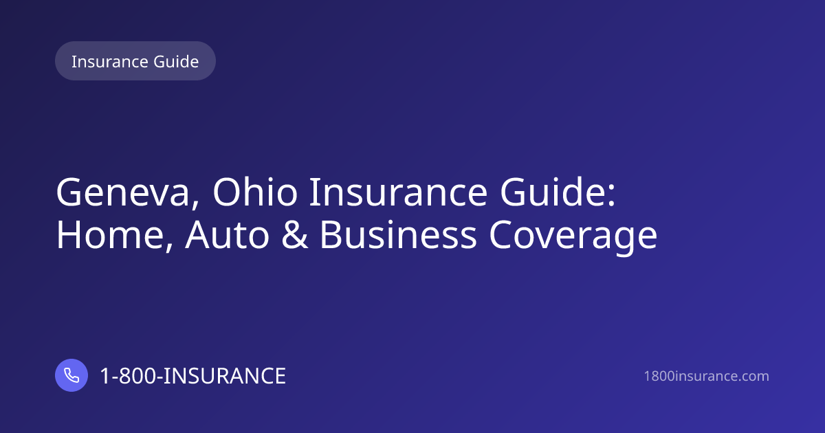 Geneva, Ohio Insurance Guide: Home, Auto & Business Coverage