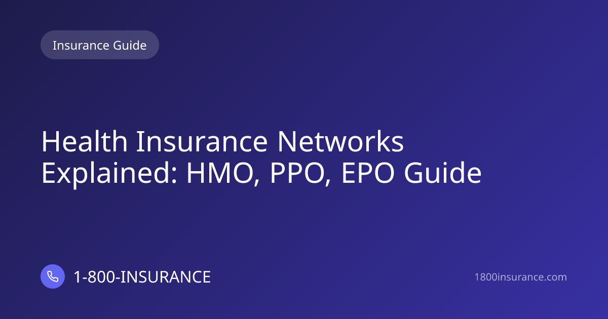 Health Insurance Networks Explained: HMO, PPO, EPO Guide