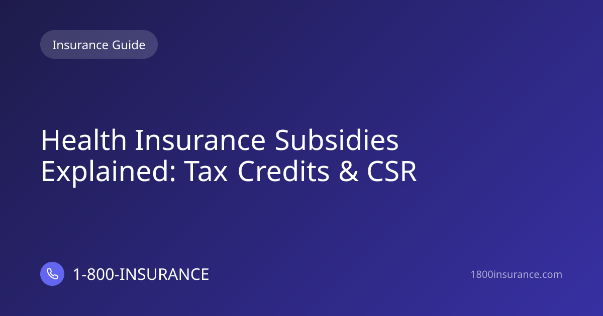 Health Insurance Subsidies Explained: Tax Credits & CSR