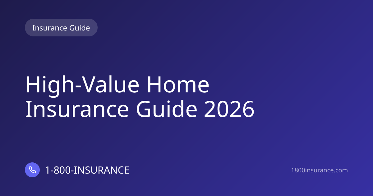High-Value Home Insurance Guide 2026 | 1-800-INSURANCE