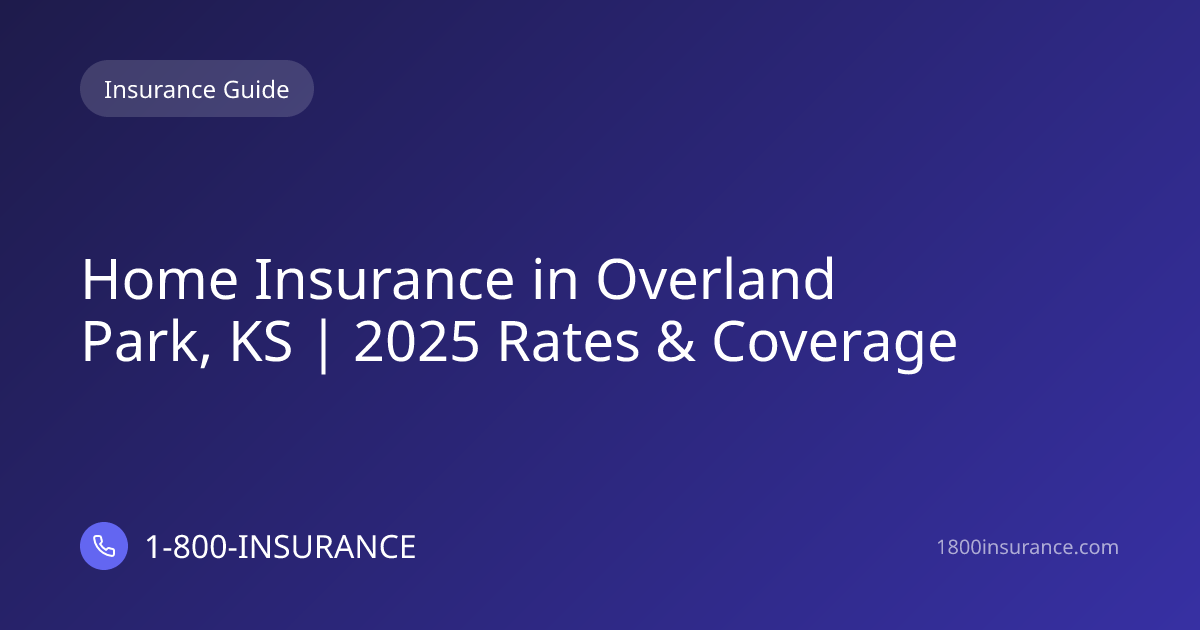Home Insurance in Overland Park, KS | 2025 Rates & Coverage
