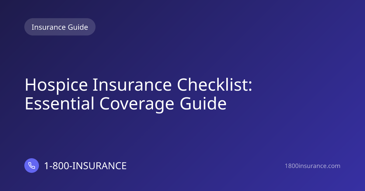 Hospice Insurance Checklist: Essential Coverage Guide