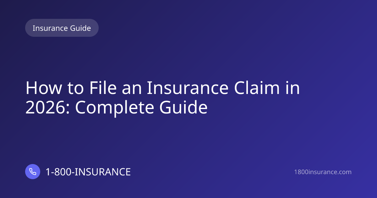 How to File an Insurance Claim in 2026: Complete Guide