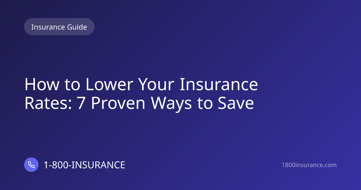 How to Lower Your Insurance Rates: 7 Proven Ways to Save