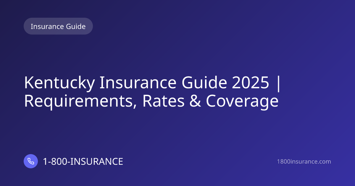Kentucky Insurance Guide 2025 | Requirements, Rates & Coverage