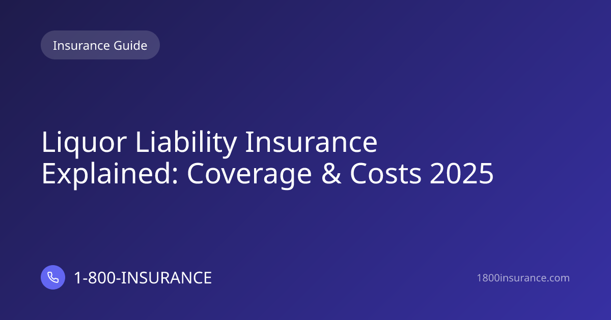 Liquor Liability Insurance Explained: Coverage & Costs 2025