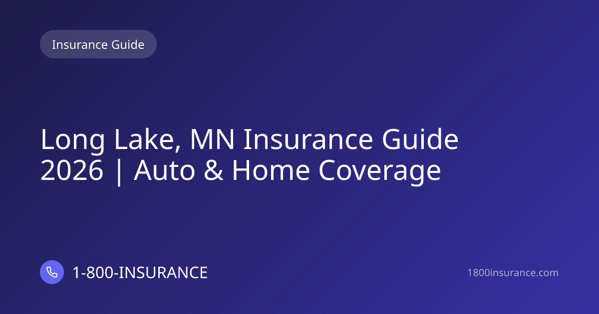 Long Lake, MN Insurance Guide 2026 | Auto & Home Coverage