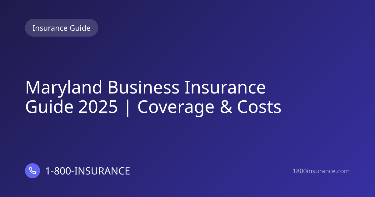 Maryland Business Insurance Guide 2025 | Coverage & Costs