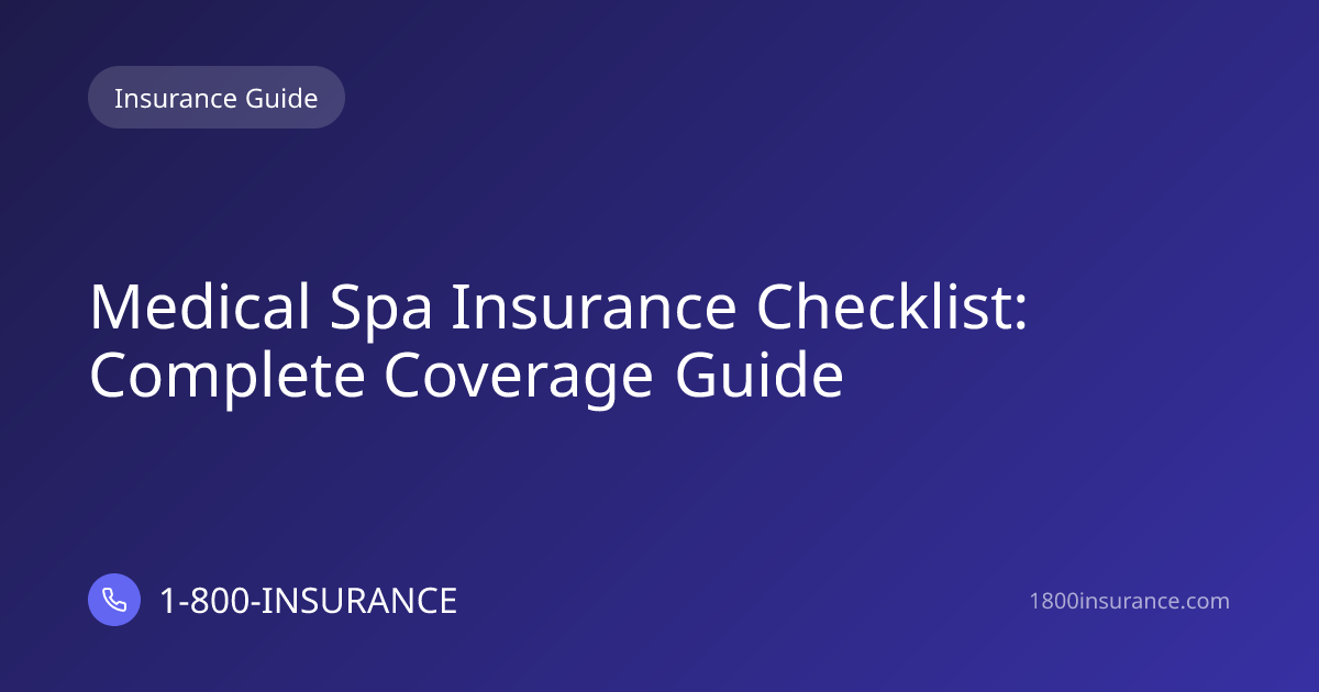 Medical Spa Insurance Checklist: Complete Coverage Guide