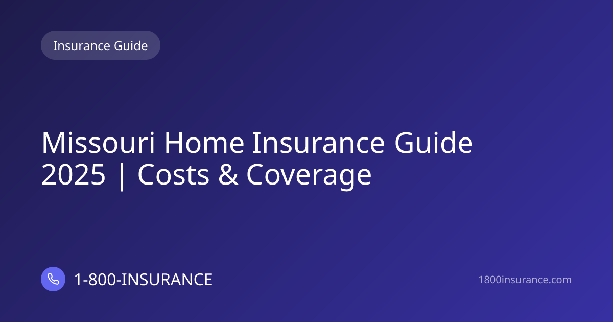 Missouri Home Insurance Guide 2025 | Costs & Coverage