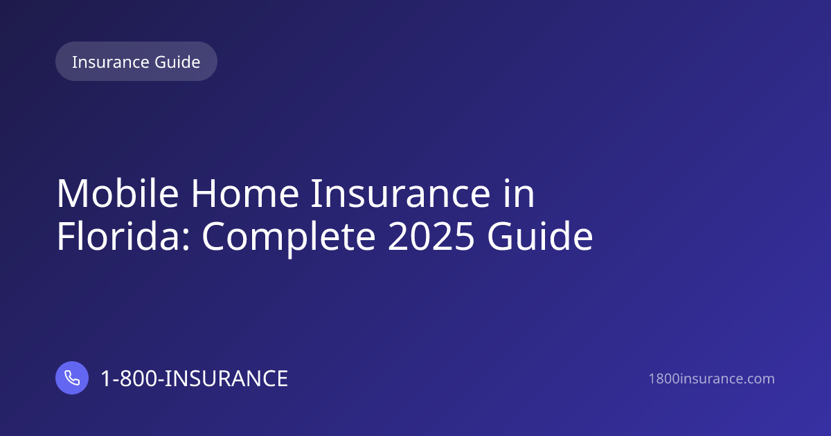 Mobile Home Insurance in Florida: Complete 2025 Guide