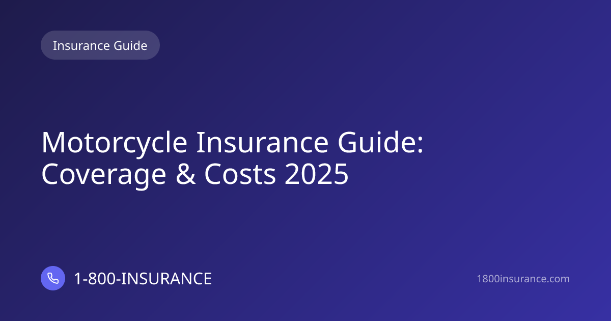Motorcycle Insurance Guide: Coverage & Costs 2025 | 1-800-INSURANCE