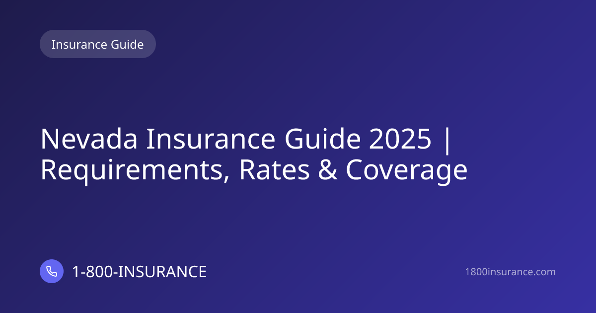 Nevada Insurance Guide 2025 | Requirements, Rates & Coverage