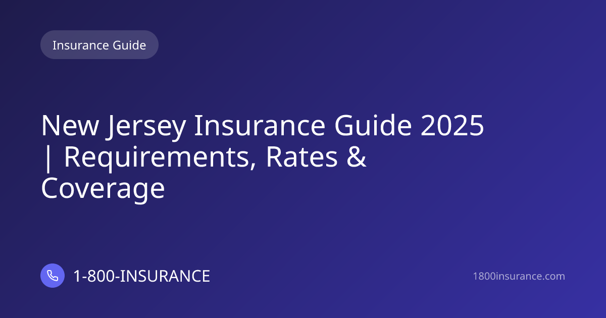 New Jersey Insurance Guide 2025 | Requirements, Rates & Coverage