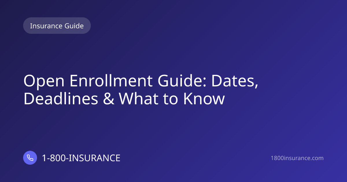 Open Enrollment Guide: Dates, Deadlines & What to Know