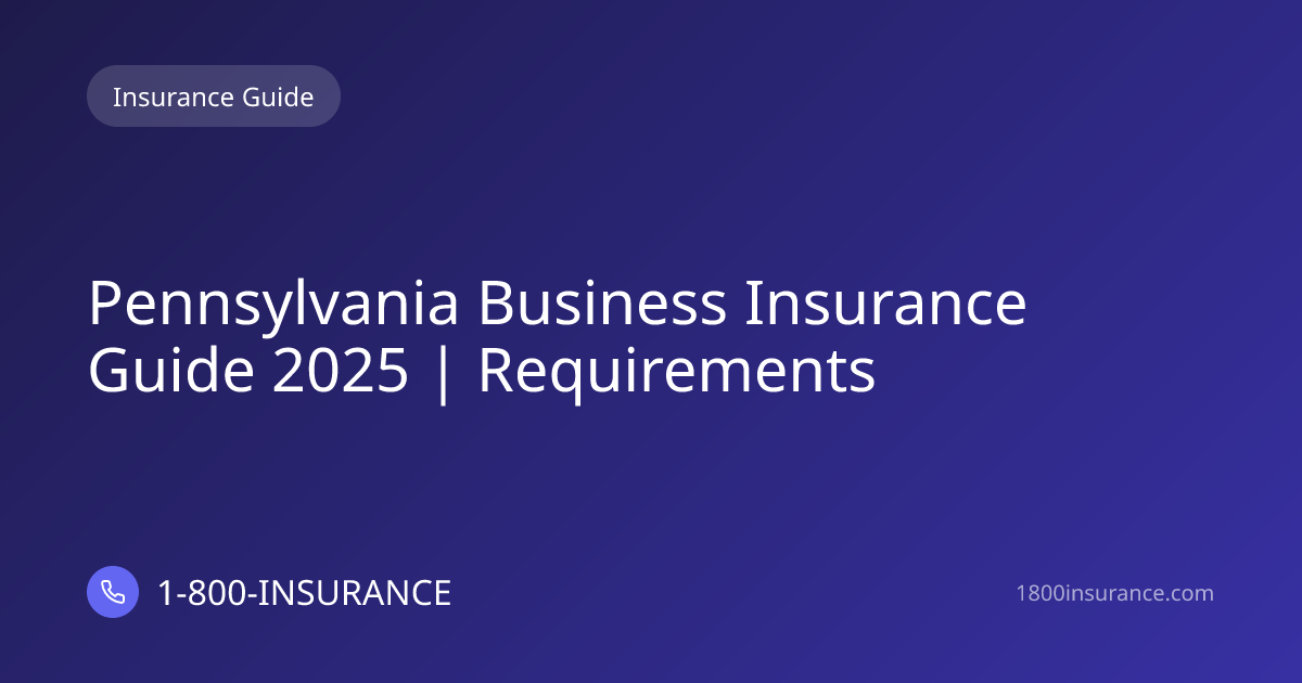 Pennsylvania Business Insurance Guide 2025 | Requirements