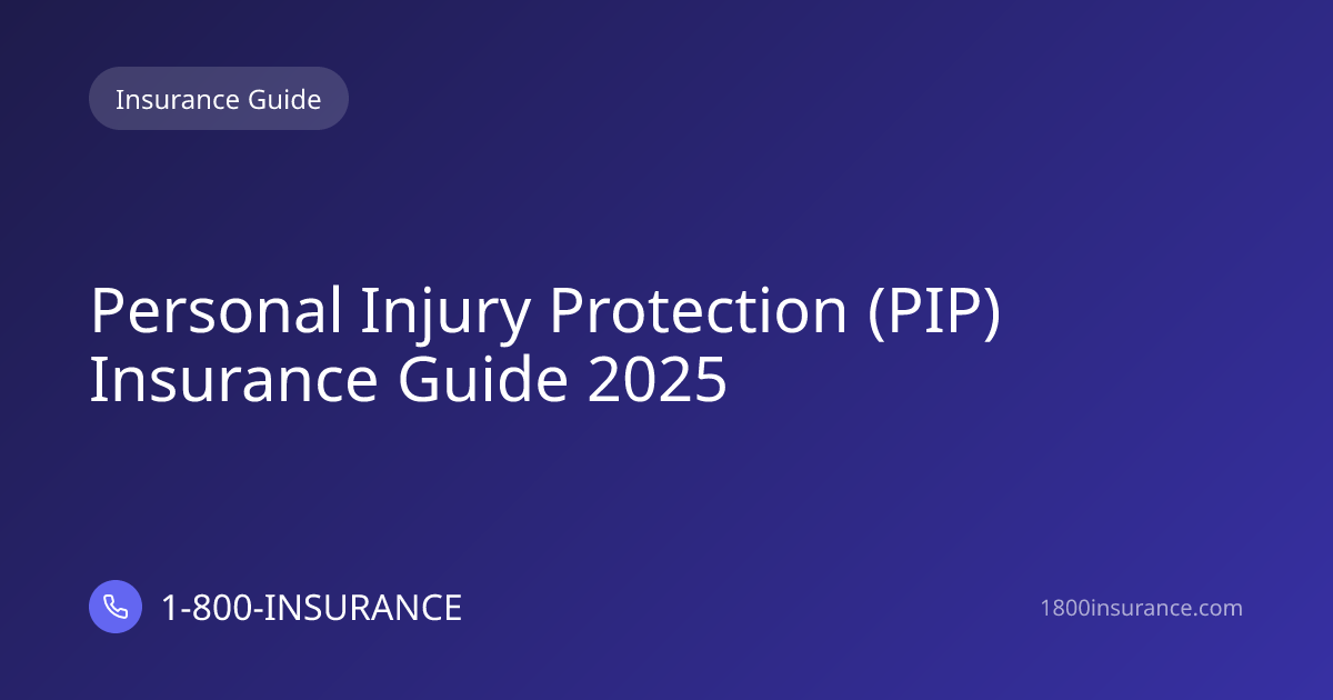 Personal Injury Protection (PIP) Insurance Guide 2025