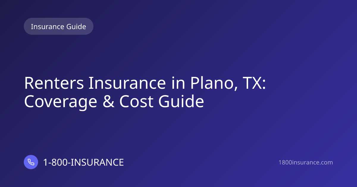 Renters Insurance in Plano, TX: Coverage & Cost Guide
