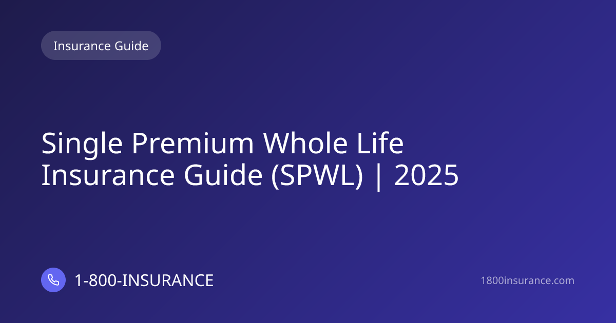 Single Premium Whole Life Insurance Guide (SPWL) | 2025