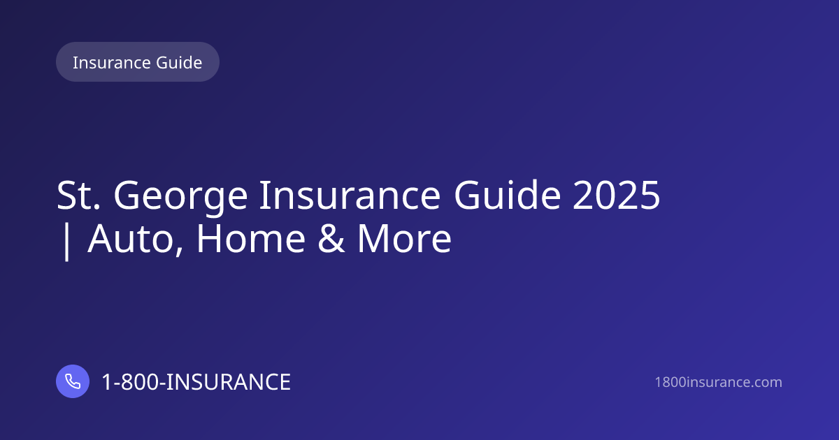St. George Insurance Guide 2025 | Auto, Home & More | 1-800-INSURANCE