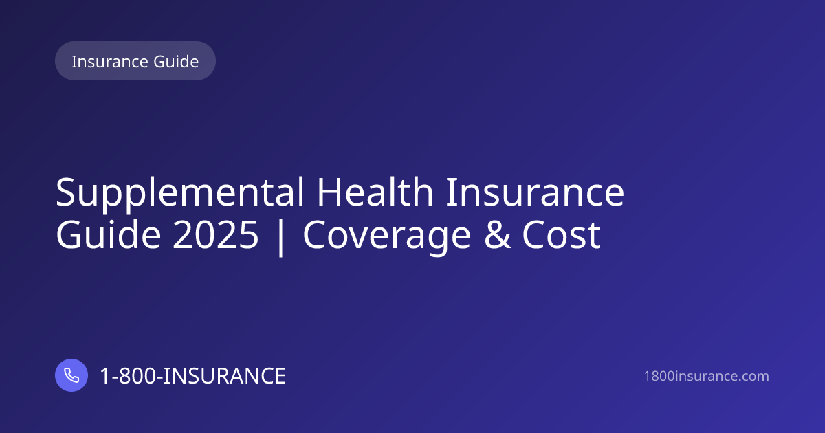 Supplemental Health Insurance Guide 2025 | Coverage & Cost