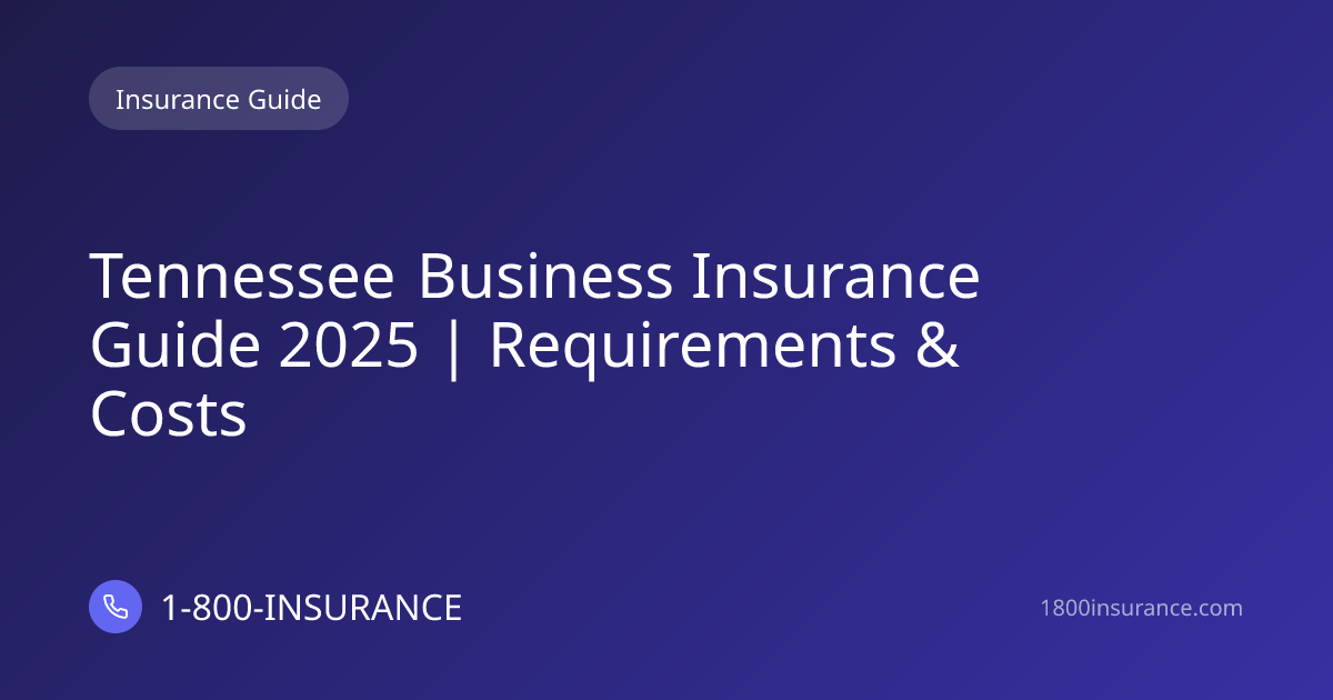 Tennessee Business Insurance Guide 2025 | Requirements & Costs