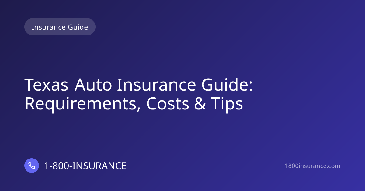 Texas Auto Insurance Guide: Requirements, Costs & Tips