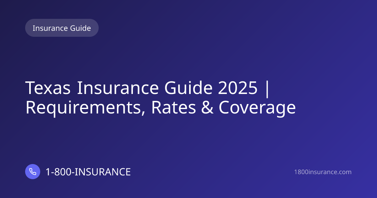 Texas Insurance Guide 2025 | Requirements, Rates & Coverage