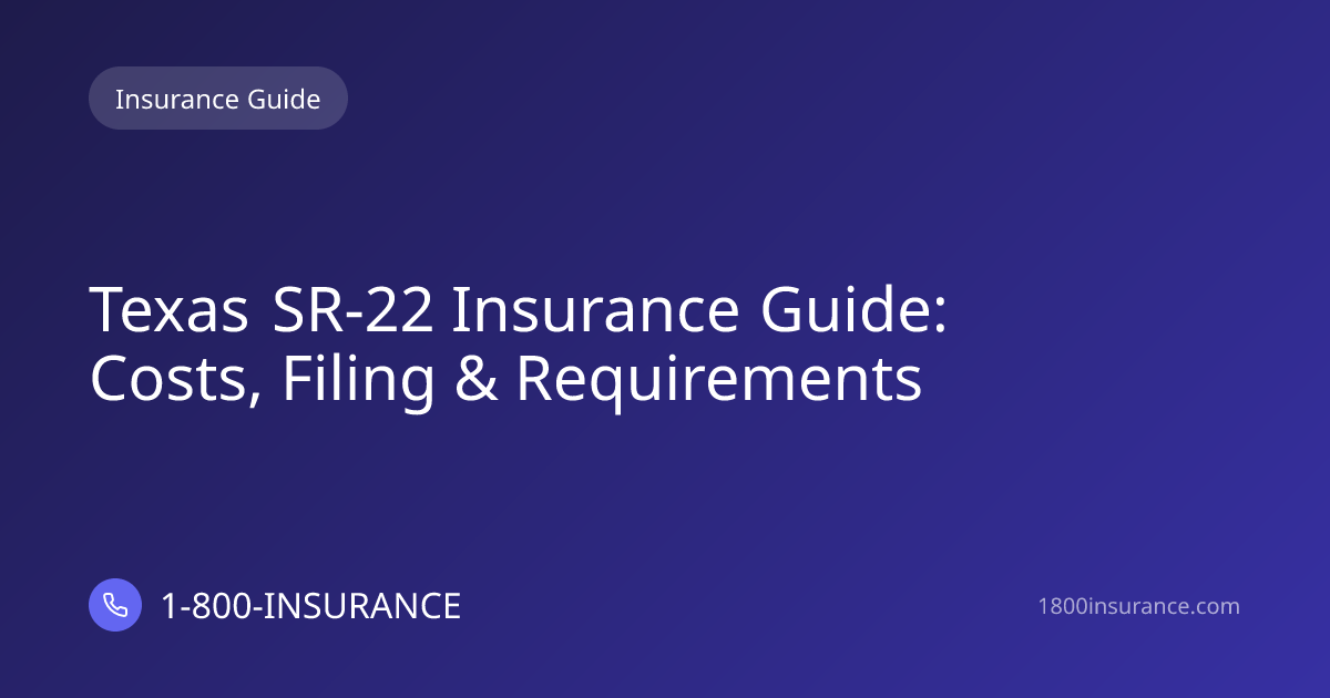 Texas SR-22 Insurance Guide: Costs, Filing & Requirements