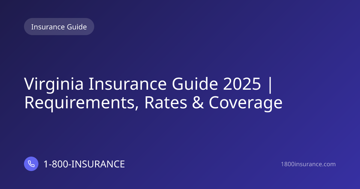 Virginia Insurance Guide 2025 | Requirements, Rates & Coverage