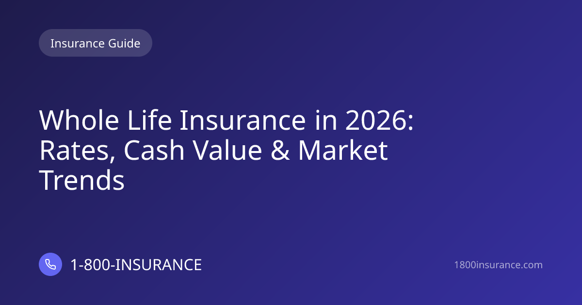 Whole Life Insurance in 2026: Rates, Cash Value & Market Trends