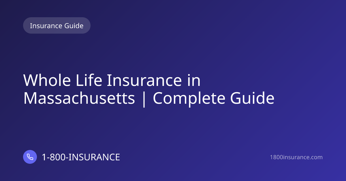 Whole Life Insurance in Massachusetts | Complete Guide