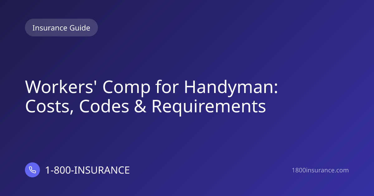Workers' Comp for Handyman: Costs, Codes & Requirements