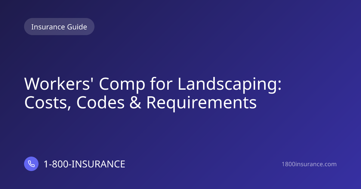 Workers' Comp for Landscaping: Costs, Codes & Requirements