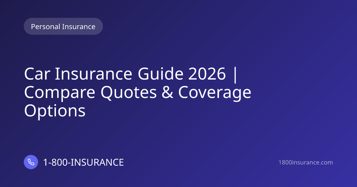 Car Insurance Guide 2026 | Compare Quotes & Coverage Options | 1-800 ...